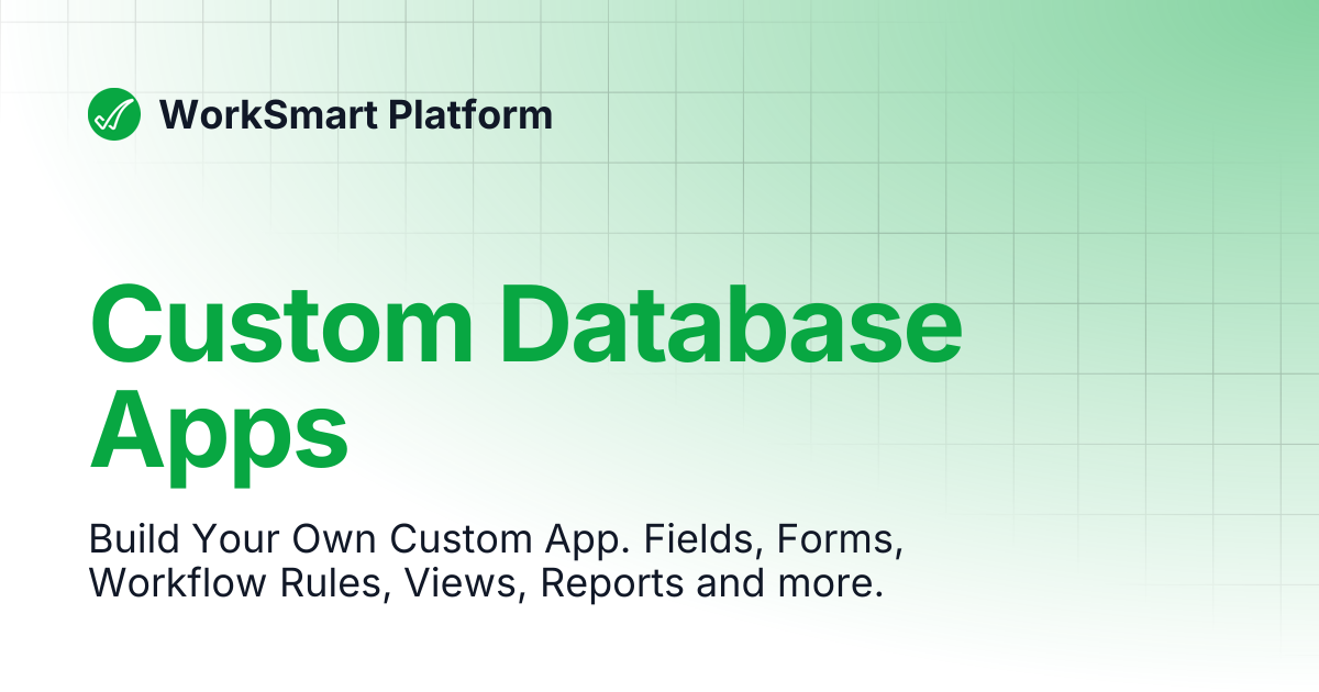 Custom Database Apps | WorkSmart Platform
