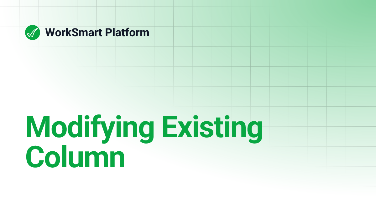 Modifying Existing Column | WorkSmart Platform