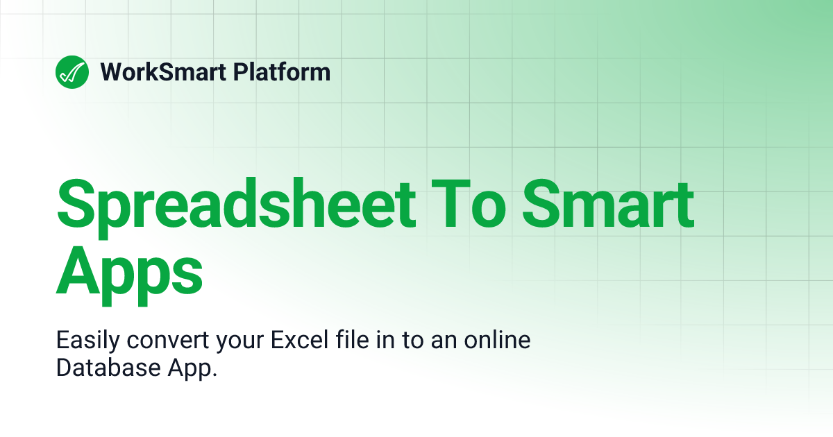 Spreadsheet To Smart Apps | WorkSmart Platform