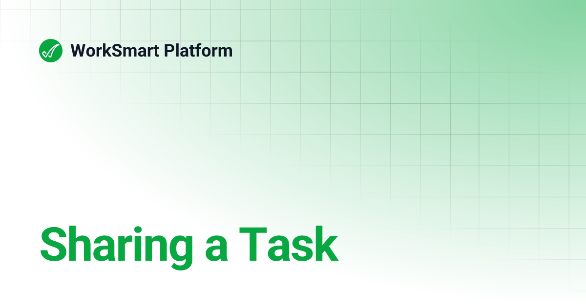 Sharing a Task | WorkSmart Platform