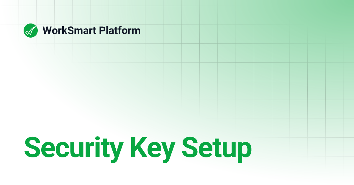 Security Key Setup | WorkSmart Platform