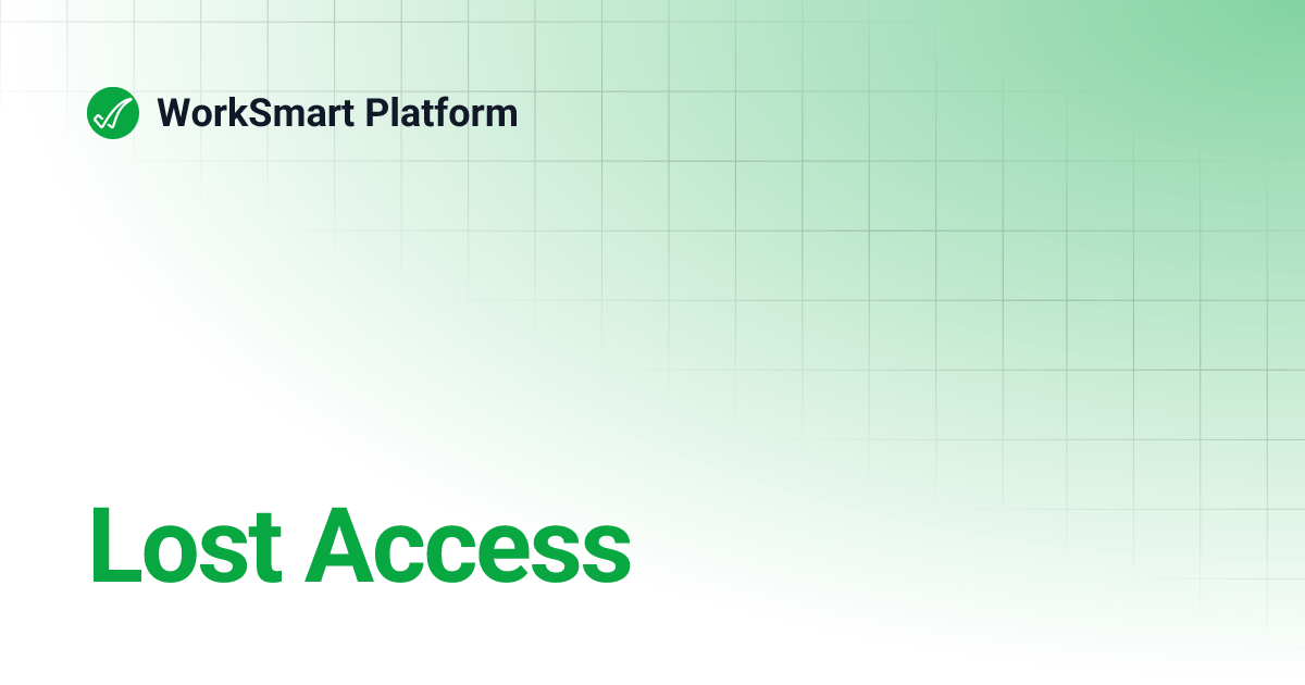 Lost Access | WorkSmart Platform
